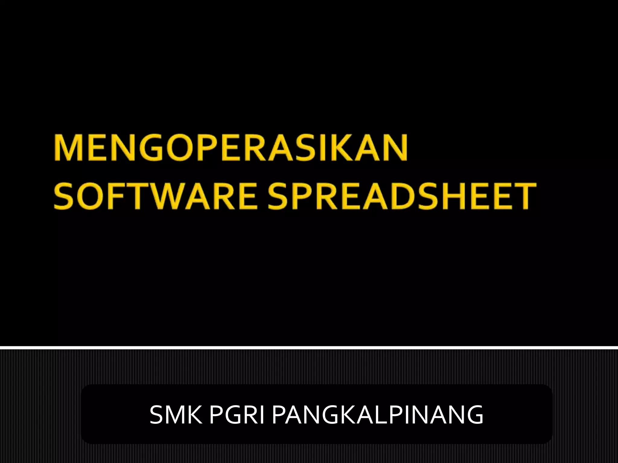Mengoperasikan software spreadsheet | PPTX
