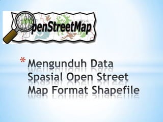 Mengunduh data spasial open street map format shapefile | PPT