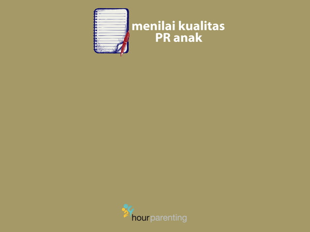 Menilai Kualitas PR Anak | PPT