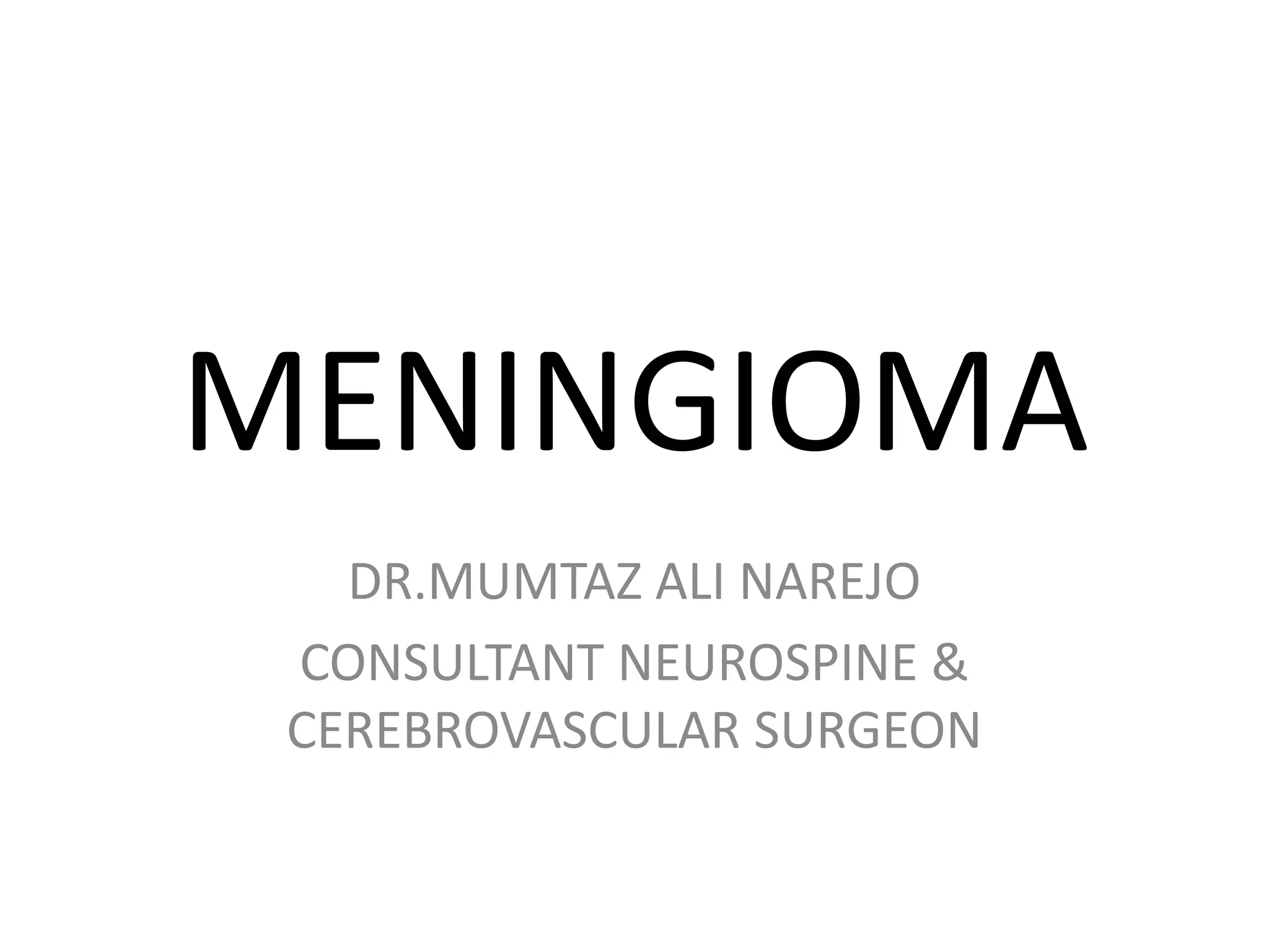 Meningioma presentation by dr,Mumtaz Ali narejo | PPT