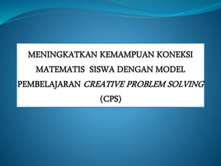 Meningkatkan kemampuan koneksi matematis siswa dengan cps | PPT