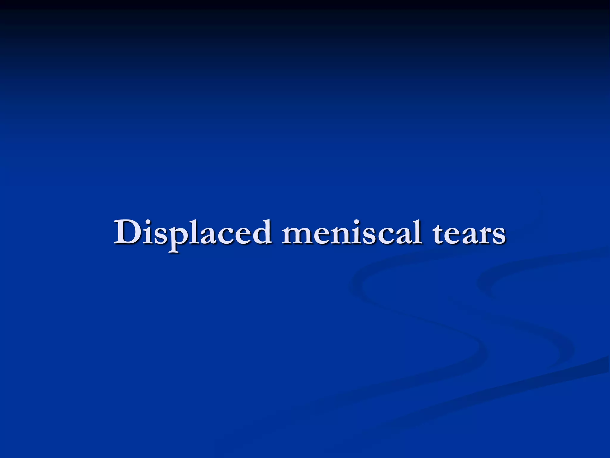 Meniscal pathology | PPT | Death, Injury, or Military Conflict ...
