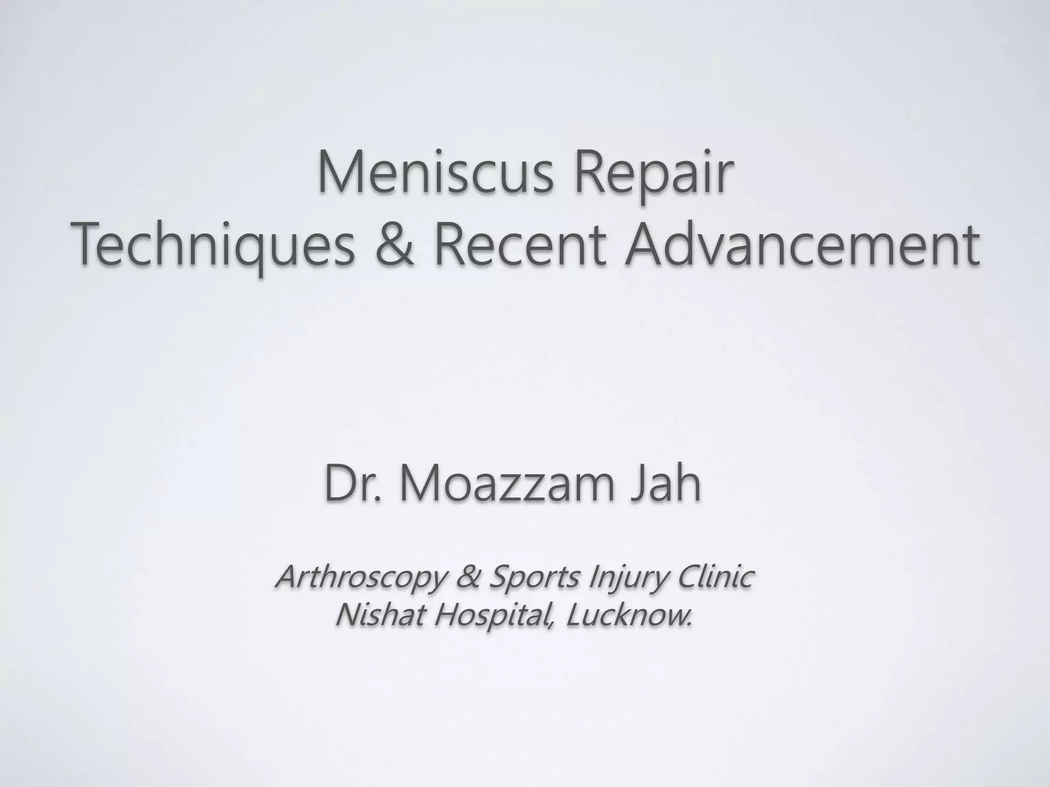Meniscus repair Indication & Techniques.ppt