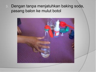 Meniup balon dengan reaksi asam cuka dengan soda | PPTX