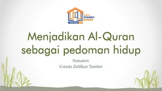Menjadikan al quran sebagai pedoman hidup | PDF