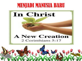 Menjadi manusia baru | PPT