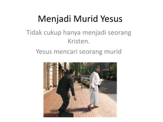 Menjadi murid yesus | PPTX