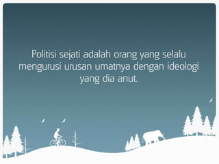 MENJADI POLITISI SEJATI | PPTX
