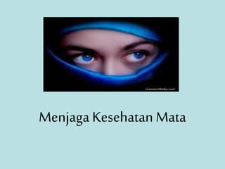 Menjaga kesehatan mata | PPTX
