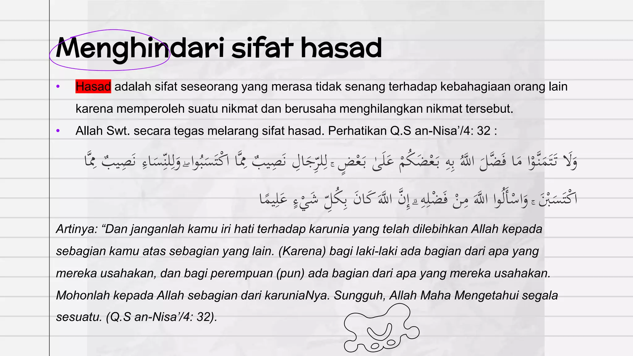 Menjalin hidup penuh manfaat dengan menghindari berfoya-foya, riya’, sum’ah, takabbur, dan hasad ...