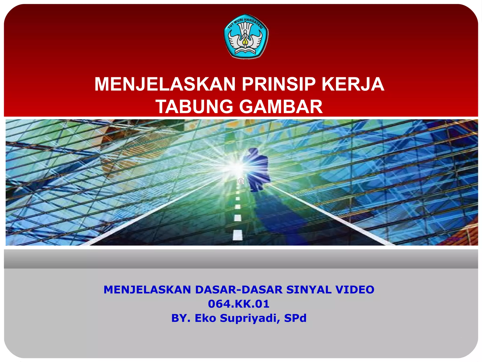Menjelaskan prinsip kerja tabung gambar | PPT