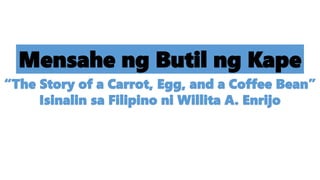 Mensahe ng Butil ng Kape; Pagsasalaysay - Filipino 10.pptx