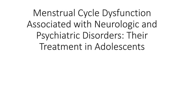 Menstrual Cycle Dysfunction Associated with Neurologic and Psychiatric.pptx