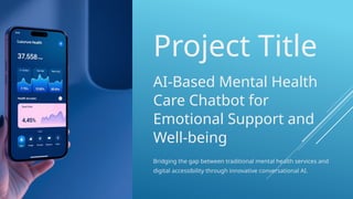 MentalHealthCareChatbot.pptxA mental health chatbot is a conversational ...