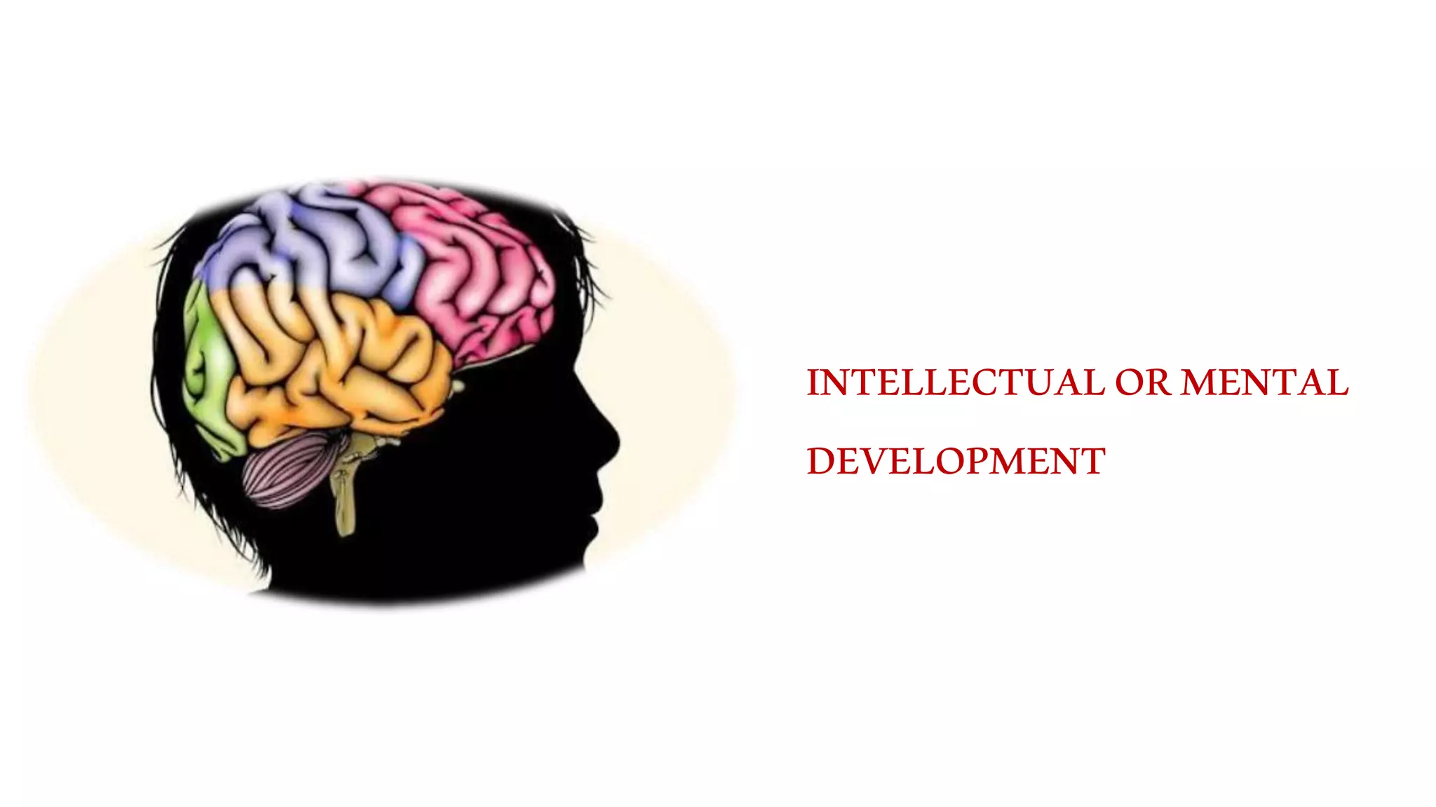 Mental development or Intellectual development | PPTX