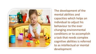 Mental development or Intellectual development | PPTX