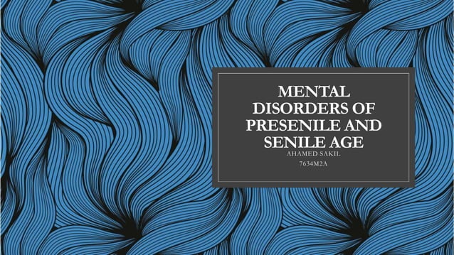 Mental disorders of presenile and senile age | PPT