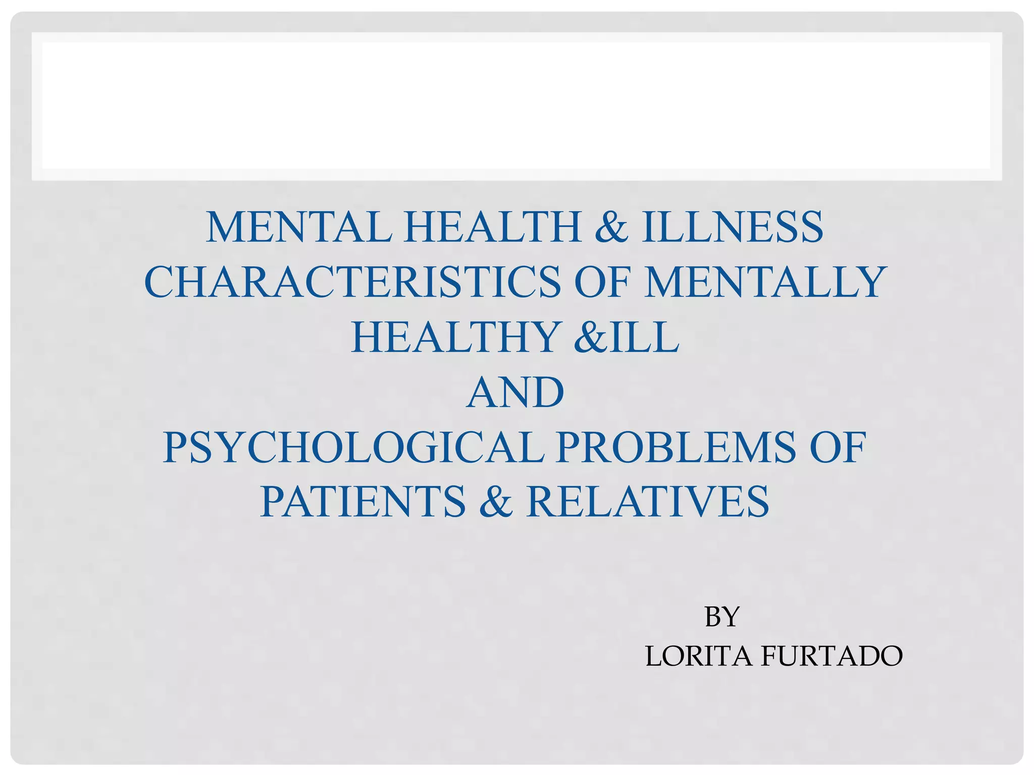 Mental Health & illness;Characteristics of mentally healthy ...