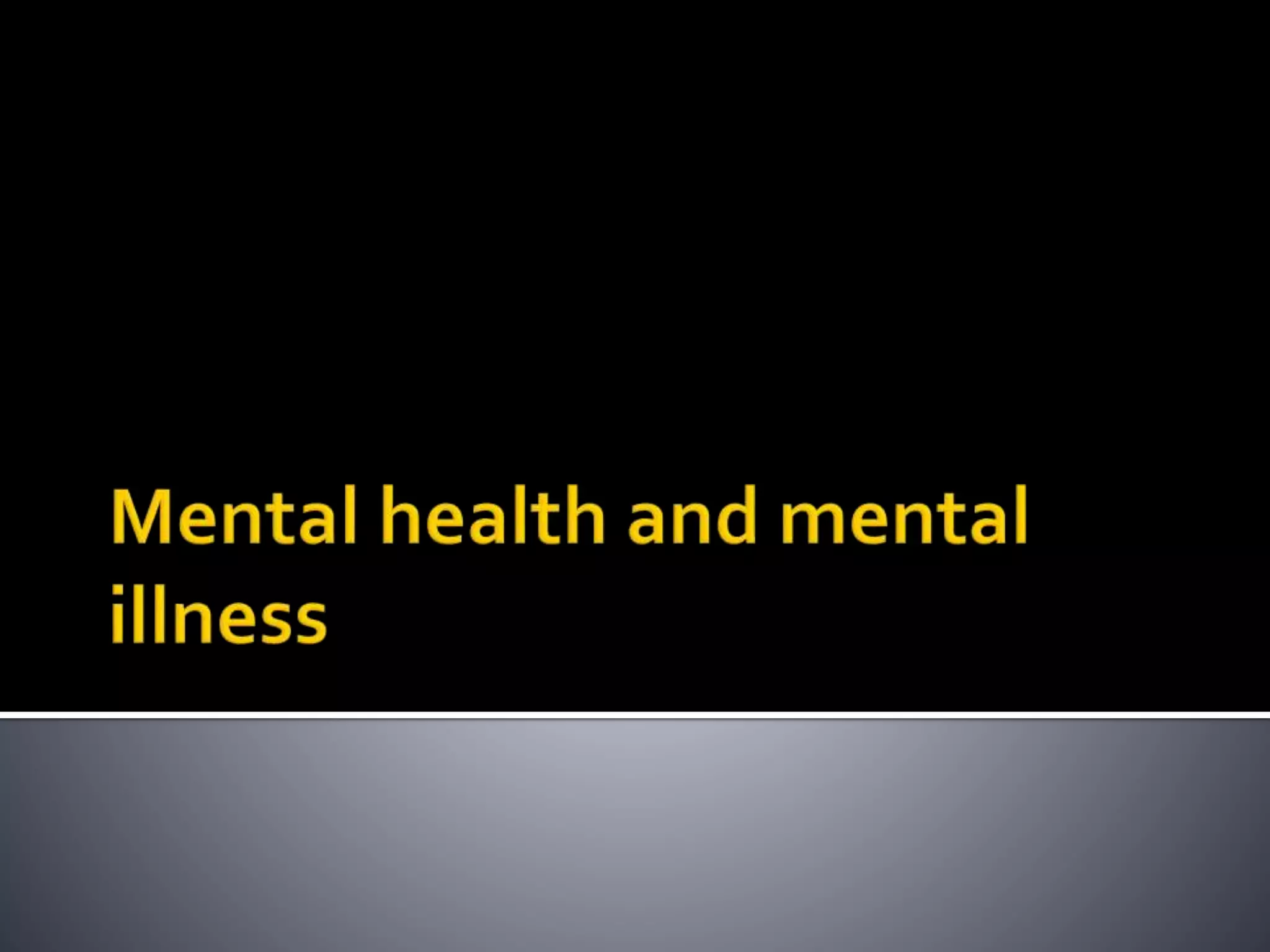 Mental health and mental illness.pptx