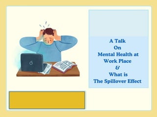 Mental Health at Work and The Spillover Effectf.pptx