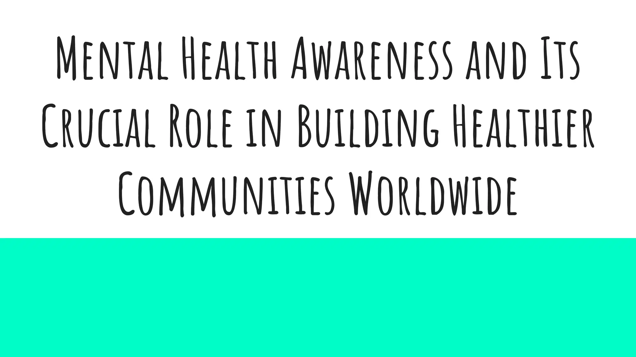 Mental Health Awareness and Its Crucial Role in Building Healthier ...
