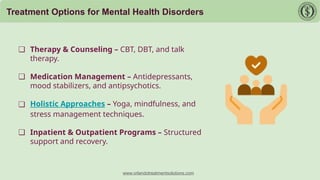 Mental Health Disorders: Types, Symptoms, and Effective Treatments | PPTX