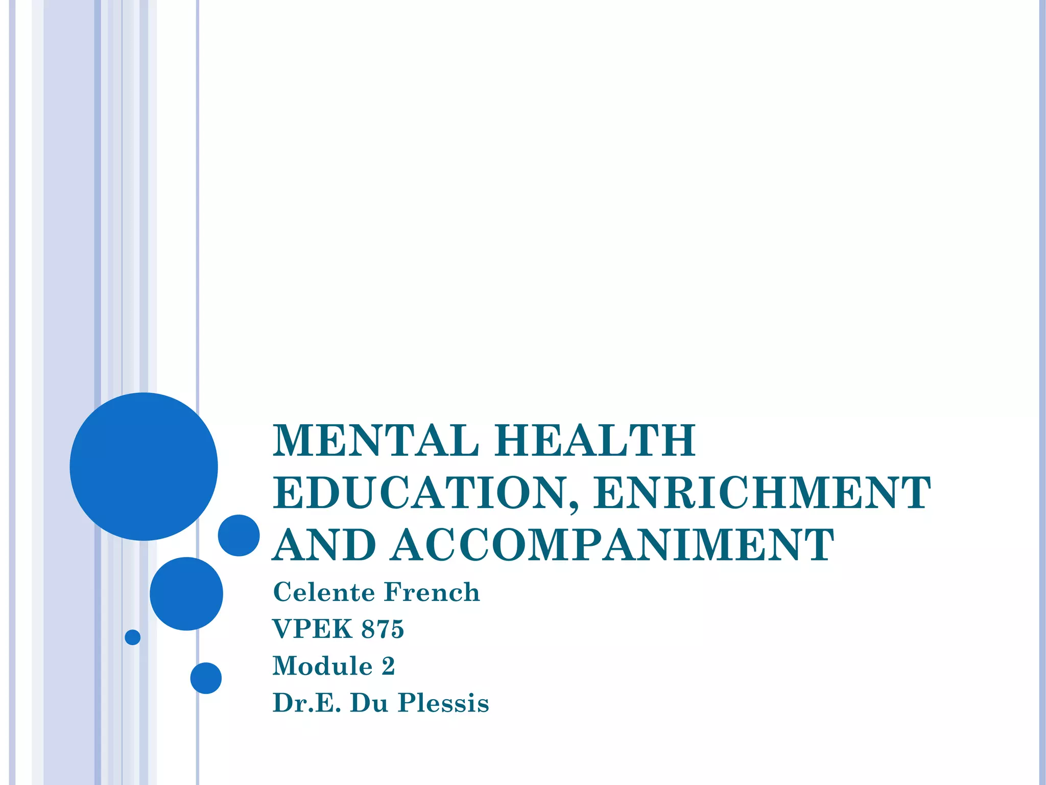 Mental health education, enrichment and accompaniement | PPT