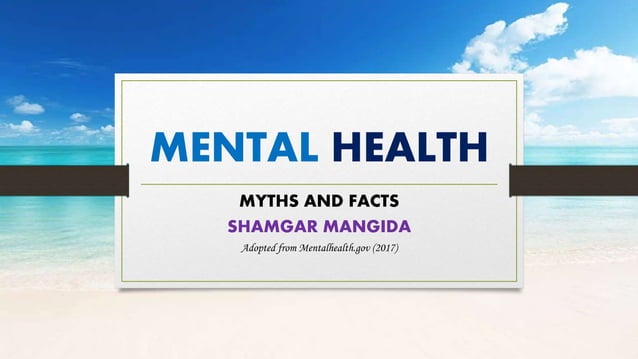 Mental Health: Myth vs Facts by Shamgar Mangida | PPTX | Brain and ...