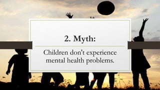 Mental Health: Myth vs Facts by Shamgar Mangida | PPTX