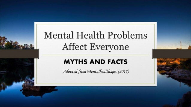 Mental Health: Myth vs Facts by Shamgar Mangida | PPTX | Brain and ...