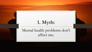 Mental Health: Myth vs Facts by Shamgar Mangida | PPTX