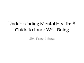 Understanding Mental Health: A guide to inner well being | PPTX