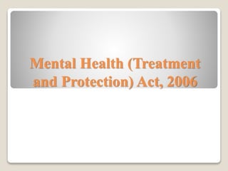 Mental Health (Treatment and Protection) Act.pptx
