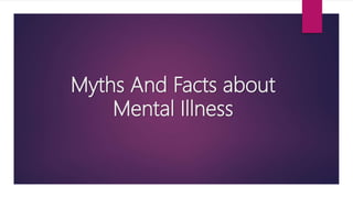 Mental illness (Myths and Facts) | PPSX