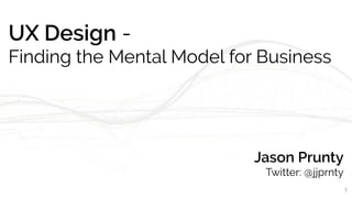 UX Design - Finding the Mental Model for Businiess | PDF