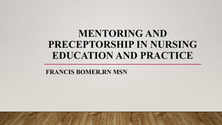 Mentoring and preceptorship in nuersing education.pptx