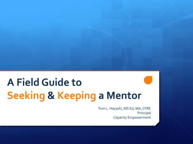 Field Guide to Seeking and Keeping Mentors | PPT