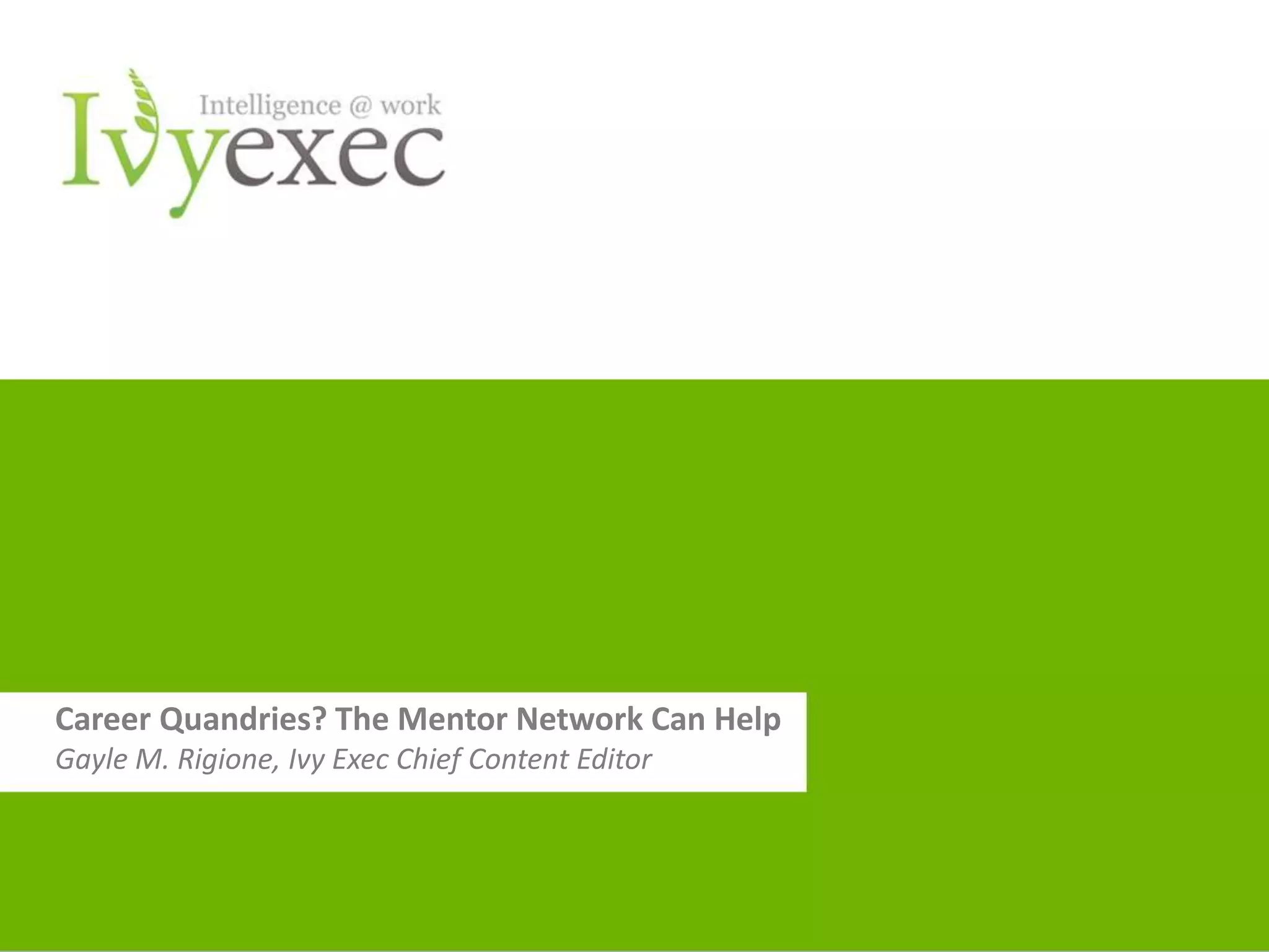 Career Quandaries? Learn How Ivy Exec’s Mentor Network Can Help | PPTX