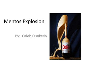 Mentos Explosion | PPTX | Chemistry | Science