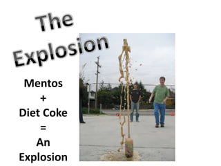 Mentos Explosion | PPTX | Chemistry | Science