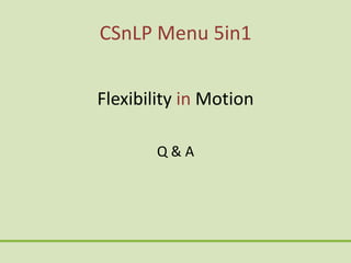 CSnLP Menu 5in1 - Flexibility in Motion | PPT