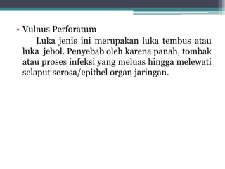 Menurut tipenya luka dibedakan menjadi 4 tipe luka.ppt