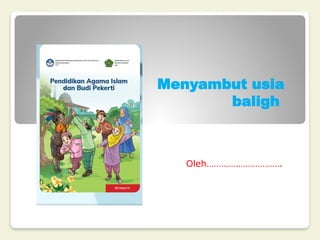 Materi PAI Menyambut usia baligh Kelas 4 Semester 1 Kurikulum merdeka | PPTX