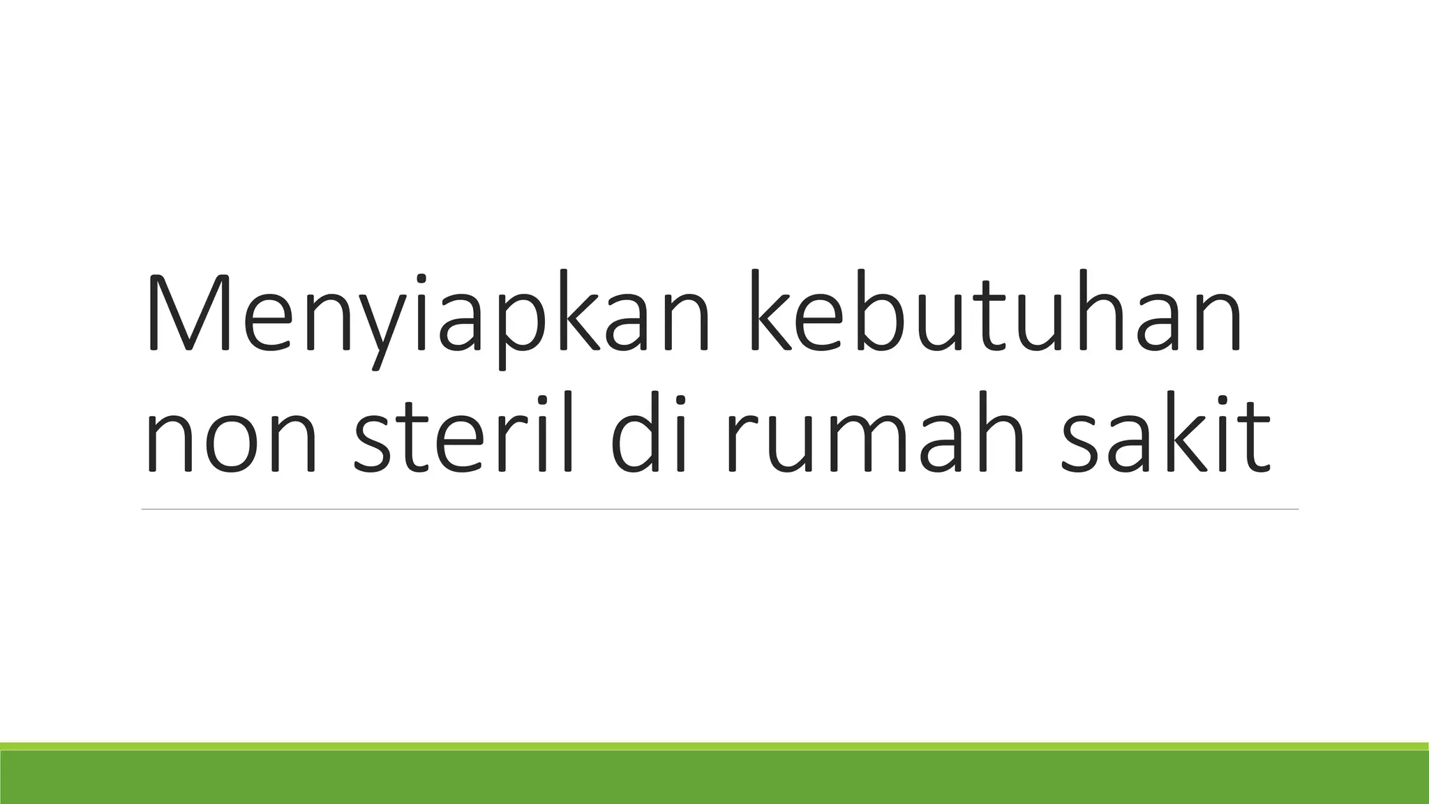 Menyiapkan kebutuhan non steril di rumah sakit.pptx