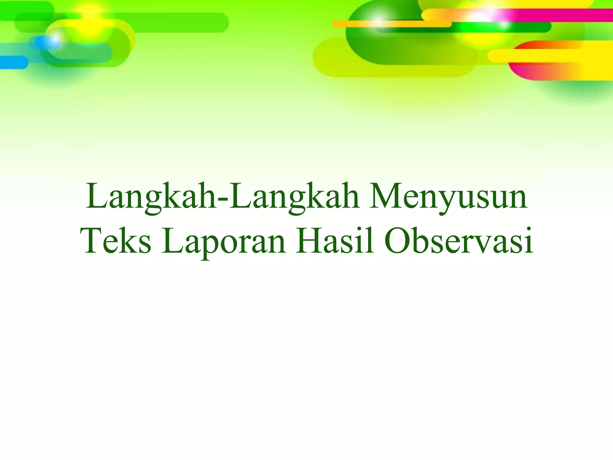 Menyusun teks laporan hasil observasi | PPTX