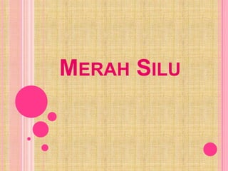 Merah silu | PPTX