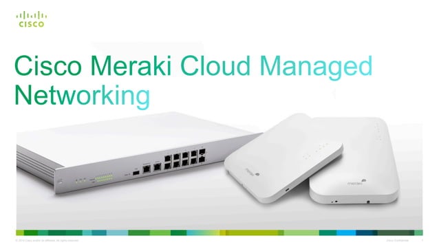 Cisco Meraki Cloud Managed Networking | PPT
