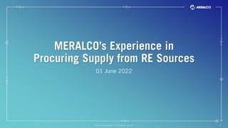 MERALCO's Experience in Procuring Supply from Renewable Energy Sources ...