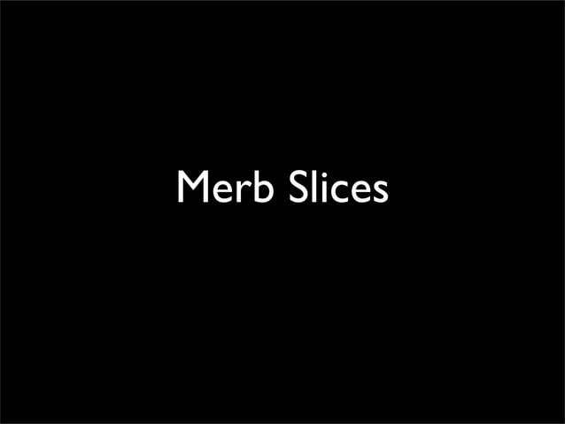 Merb Slices | PPT