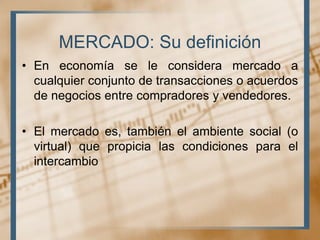 Mercado y tipos de mercados | PPTX